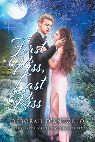 First Kiss, Last Kiss: D'Antonio, Deborah: 9781098088972: Amazon.com: Books