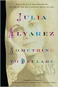 Something to Declare: Essays: Alvarez, Julia: 9781616205584: Amazon.com ...