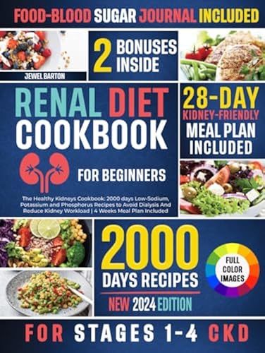 Renal Diet Cookbook for Beginners: The Healthy Kidneys Cookbook: 2000 days Low-Sodium, Potassium ...