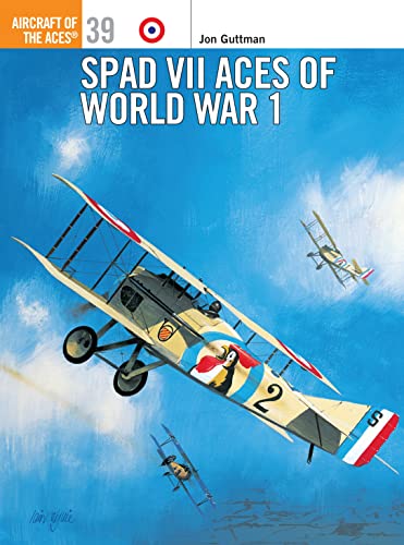 Spad VII Aces of World War I (Osprey Aircraft of the Aces No 39): Jon ...