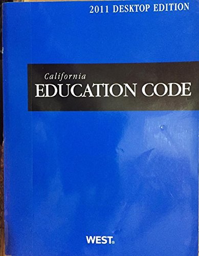 California Education Code, 2011 Ed. (California Desktop Codes): West ...