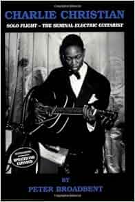 Amazon.com: Charlie Christian: Solo Flight - The Seminal Electric ...