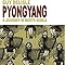 Pyongyang: A Journey in North Korea: Delisle, Guy, Dascher, Helge ...