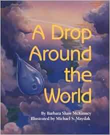 A Drop Around the World: Barbara McKinney, Michael S. Maydak ...