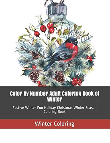 Color By Number Adult Coloring Book of Winter: Festive Winter Fun ...