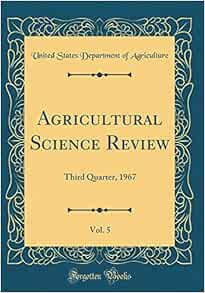 Agricultural Science Review, Vol. 5: Third Quarter, 1967 (Classic ...