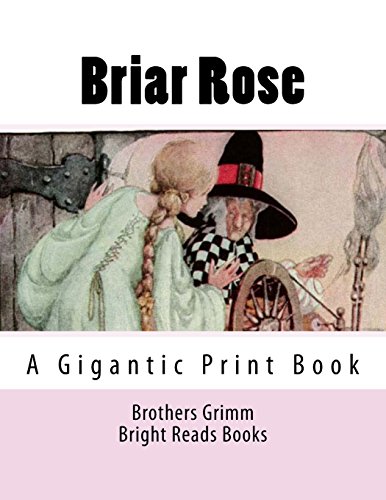 Briar Rose: A Gigantic Print Book: Books, Bright Reads, Grimm, Brothers ...
