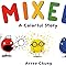 Mixed: A Colorful Story: Chung, Arree, Chung, Arree: 9781250142733 ...