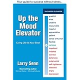 Up The Mood Elevator: Your Guide to Success Without Stress: Larry Senn ...