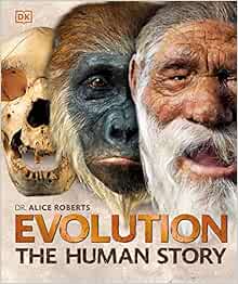 Evolution: The Human Story, 2nd Edition: Roberts, Dr. Alice ...