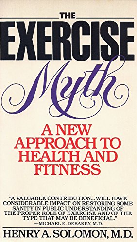 The Exercise Myth: Solomon, Henry A., M.D.: 9780553257311: Amazon.com ...