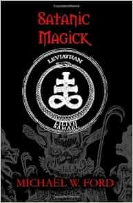 SATANIC MAGICK - Paradigm of Therion by Michael W. Ford (2008-11-07 ...