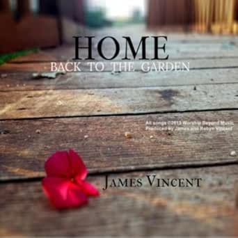 Home: Back to the Garden by James Vincent on Amazon Music - Amazon.com