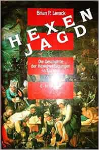 Hexenjagd. Die Geschichte der Hexenverfolgung in Europa.: Levack, Brian ...