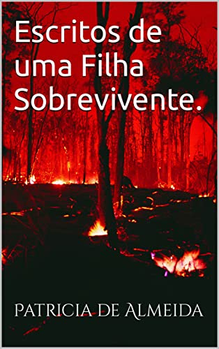 Escritos de uma Filha Sobrevivente. - eBook, Resumo, Ler Online e PDF - por de Almeida, Patricia