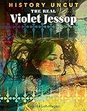 Titanic Survivor: The Newly Discovered Memoirs of Violet Jessop who ...