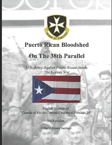Puerto Rican Bloodshed on The 38th Parallel: The 65th Infantry Regiment ...