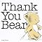 Thank You Bear: Greg Foley: 0051488015994: Amazon.com: Books