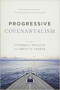 Progressive Covenantalism: Charting a Course between Dispensational and ...