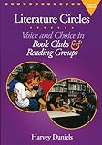 Literature Circles: Voice and Choice in Book Clubs and Reading Groups ...