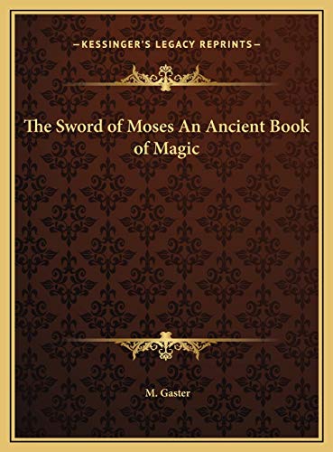 The Sword of Moses An Ancient Book of Magic: Gaster, M.: 9781169689381 ...
