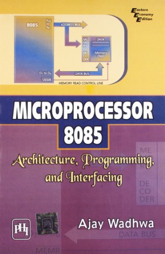 Microprocessor 8085: Architecture, Programming, and Interfacing: Ajay,W ...