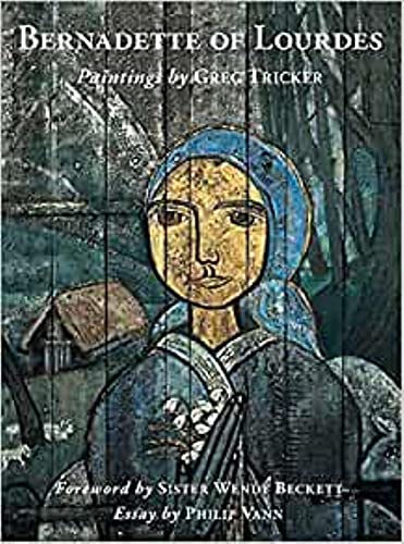Bernadette of Lourdes: Paintings by Greg Tricker: Vann, Philip, Tricker ...