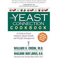 The Yeast Connection Cookbook: A Guide to Good Nutrition, Better Health ...