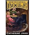 How to Catch a Bogle (1): Jinks, Catherine, Watts, Sarah: 9780544087088 ...
