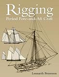Rigging Period Ship Models: A Step-by-Step Guide to the Intracacies of ...