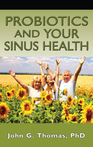 Probiotics And Your Sinus Health: John G. Thomas, Ph.D.: 9780982618349 ...