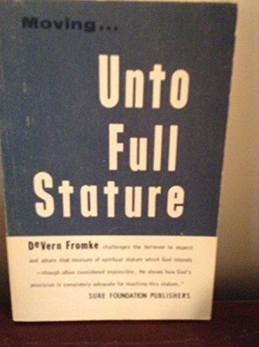 Unto Full Stature, Devern Fromke, Sure Foundation PUblishers: DeVern ...