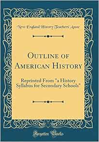 Outline of American History: Reprinted From "a History Syllabus for ...