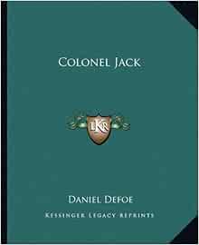 Amazon.com: Colonel Jack (9781162658117): Defoe, Daniel: Books