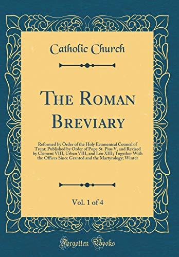 The Roman Breviary, Vol. 1 of 4: Reformed by Order of the Holy ...