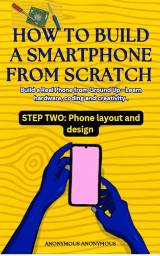Mua HOW TO BUILD A SMARTPHONE FROM SCRATCH: STEP 2 Phone layout and ...