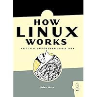 How Linux Works: What Every Superuser Should Know: Ward, Brian ...