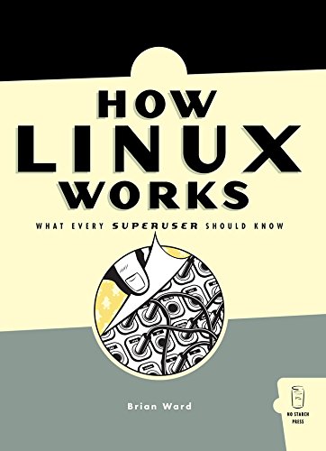 How Linux Works: What Every Superuser Should Know: Ward, Brian ...