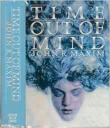 Amazon.com: Time Out of Mind (9780395368015): Maxim, John R.: Books
