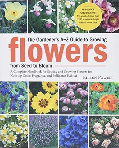 The Gardener's A-Z Guide to Growing Flowers from Seed to Bloom: 576 ...