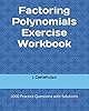Factoring Polynomials Exercise Workbook: 2000 Practice Questions with ...