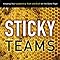 Sticky Teams: Keeping Your Leadership Team and Staff on the Same Page ...
