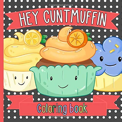 Amazon.com: Hey Cuntmuffin Coloring Book: Funny Swear Word Joke Gift ...