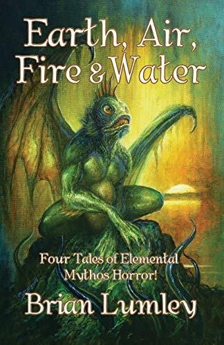Earth, Air, Fire & Water: Four Elemental Mythos Tales!: Lumley, Brian ...