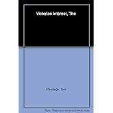 The Victorian Internet: The Remarkable Story of the Telegraph and the ...