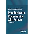 Introduction to Programming with Fortran: Chivers, Ian, Sleightholme, Jane: 9783319755014 ...