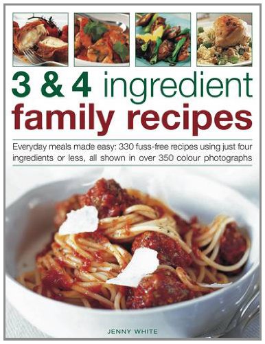 3 & 4 Ingredient Family Recipes: Everyday meals made easy: 330 fuss ...