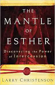 The Mantle of Esther: Discovering the Power of Intercession ...