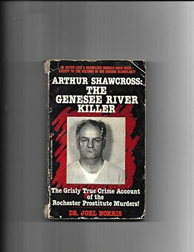 Arthur Shawcross: The Genesee River Killer : The Grisly True Crime ...