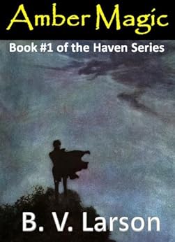 Amazon.com: Amber Magic (Haven Series #1) eBook: B. V. Larson: Kindle Store